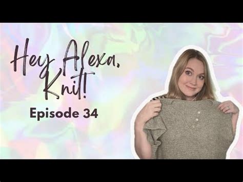 Hey Alexa Knit Podcast Episode 34 So Many FOs YouTube