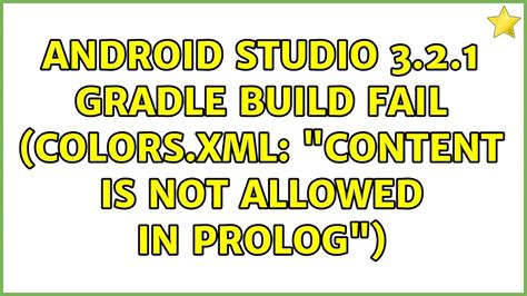 Android Studio Gradle Build Fail Colors Xml Content Is Not Allowed In Prolog YouTube