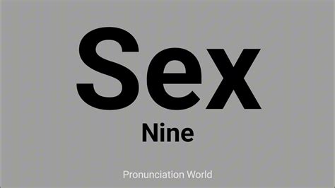 How To Pronounce Sex Nine Pronunciation World Youtube