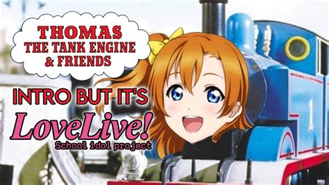 Thomas The Tank Engine And Friends Intro But Its Love Live Youtube