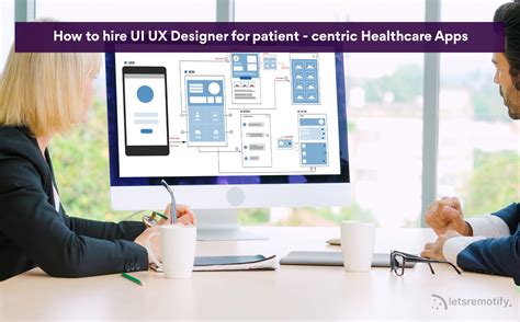 How To Hire A Ui Ux Designer For Patient Centric Healthcare Apps