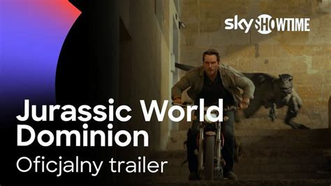 Jurassic World Dominion Już Teraz Skyshowtime Polska