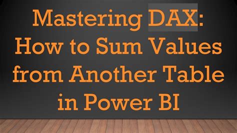 Mastering Dax How To Sum Values From Another Table In Power Bi Youtube