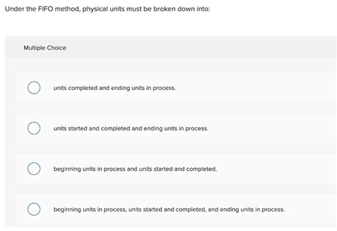 Solved Under The FIFO Method Physical Units Must Be Broken Chegg Com