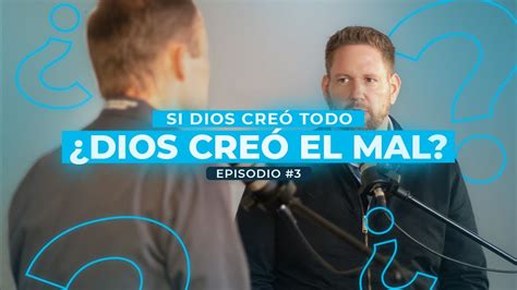 Si Dios CreÓ Todo ¿dios CreÓ El Mal Episodio 3 Youtube