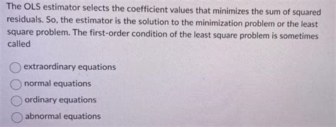 solved the ols estimator selects the coefficient values that
