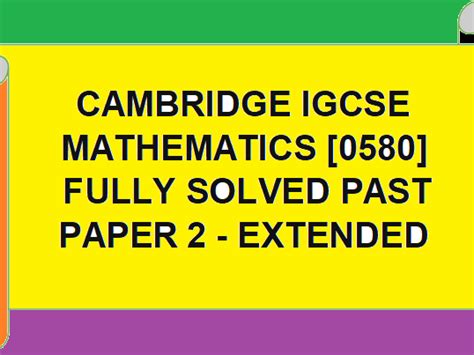 cambridge igcse o level math fully solved past papers extended paper 2