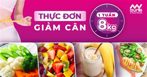 Áp Dụng Thực đơn Giảm Cân 1 Tuần 8kg An Toàn Hiệu Quả Nha Khoa My Auris