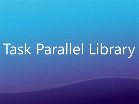 PPT Task Parallel Library PowerPoint Presentation Free Download ID