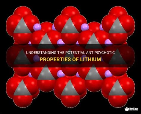 Understanding The Potential Antipsychotic Properties Of Lithium Medshun