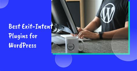 Best Exit Intent Plugins For Wordpress In Optimonk Blog