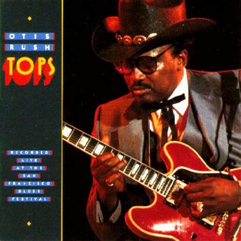 Otis Rush Tops Lyrics And Tracklist Genius