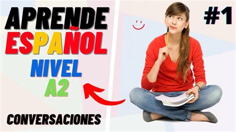 Conversaciones para aprender español Nivel A2 Learn Spanish for