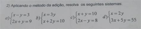 aplicando o método da adição resolva os seguintes sistemas urgenteeee