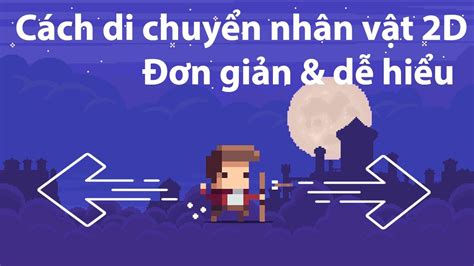 Làm Game Không Khó 2cách Di Chuyển Nhân Vật 2d Trong Unity Youtube