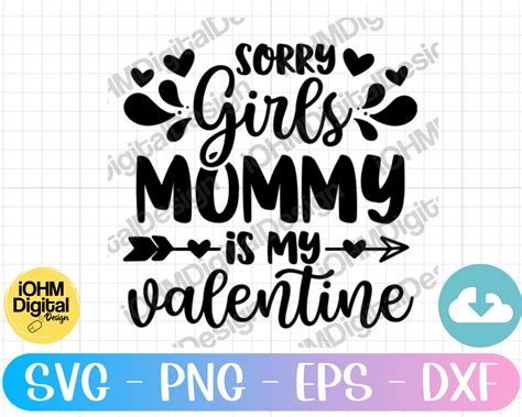Sorry Girls Mommy Is My Valentine Svg Png Eps Dxf Cut File Etsy
