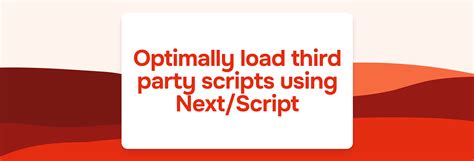 Optimally Load Third Party Scripts Using Nextscript