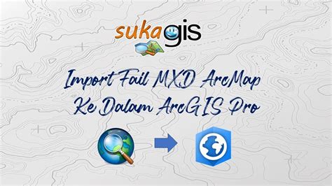 Import Fail Mxd Arcmap Ke Dalam Arcgis Pro Youtube