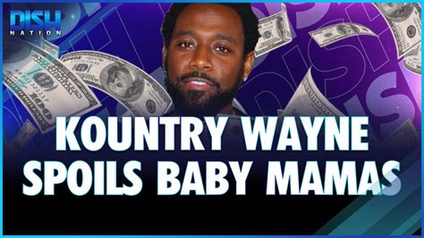 Kountry Wayne Spoils Baby Mamas Says They Do A Good Job Taking Care