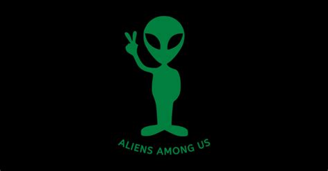Alien Among Us Funny Alien Sticker Teepublic