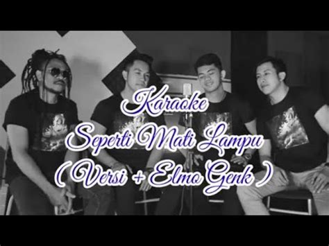 Karaoke Seperti Mati Lampu Versi Elmo Genk YouTube