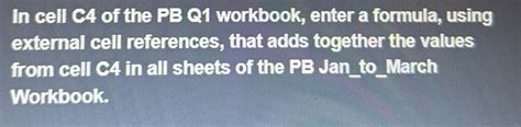 In Cell C4 ﻿of The Pb Q1 ﻿workbook Enter A Formula