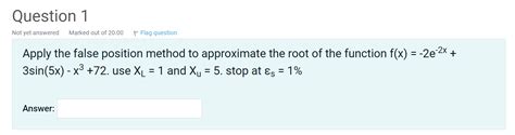 Solved Apply The False Position Method To Approximate The Chegg