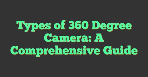 Types Of 360 Degree Camera A Comprehensive Guide 2025