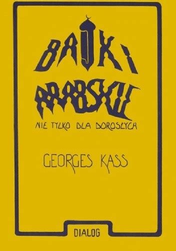 Bajki Arabskie Nie Tylko Dla Dorosłych Georges Kass Książka W