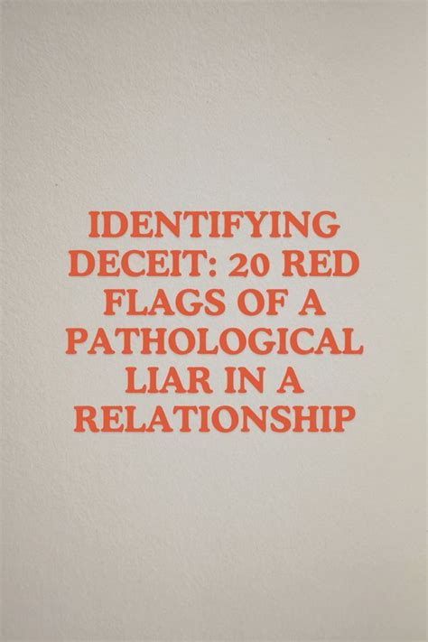 identifying deceit 20 red flags of a pathological liar in a