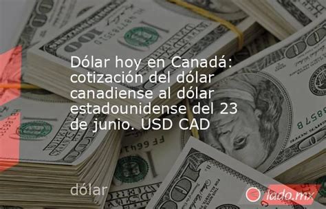 Dólar Hoy En Canadá Cotización Del Dólar Canadiense Al Dólar