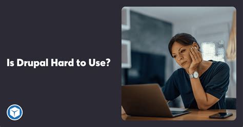 Is Drupal Hard To Use Chillybin