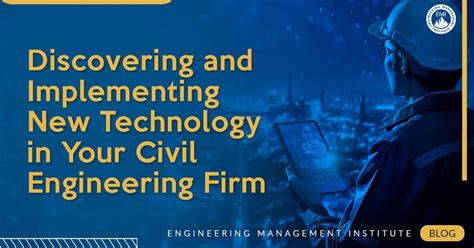 Discovering And Implementing New Technology In Your Civil Engineering Firm