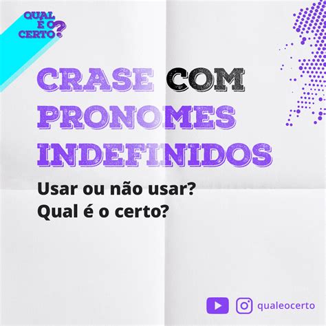 Crase Com Pronomes Indefinidos Como Usar Qual é O Certo