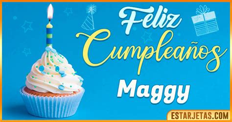 Feliz Cumpleaños Maggy Imágenes  Tarjetas Y Mensajes