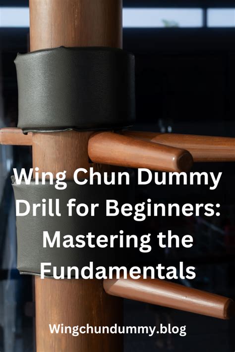 Wing Chun Dummy Drill For Beginners Mastering The Fundamentals