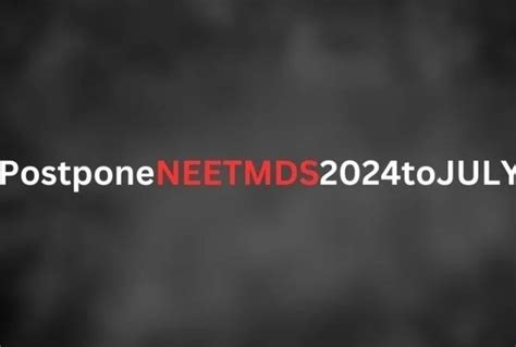 Postpone NEET MDS 2024 To July Over 8 000 Medical Aspirants Sign