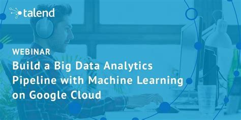 Webinar Build A Big Data Analytics Pipeline With Machine Learning On Talend