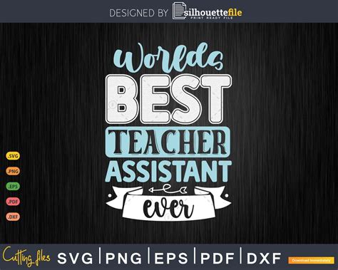 Worlds Best Teacher Assistant Ever Svg Png Cricut File Silhouettefile