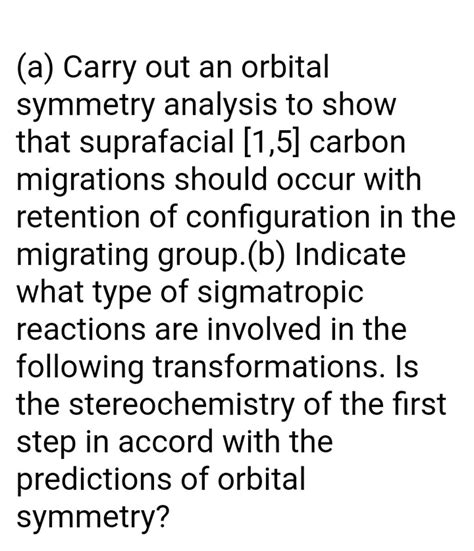 A Carry Out An Orbital Symmetry Analysis To Show That Suprafacial [1 5]