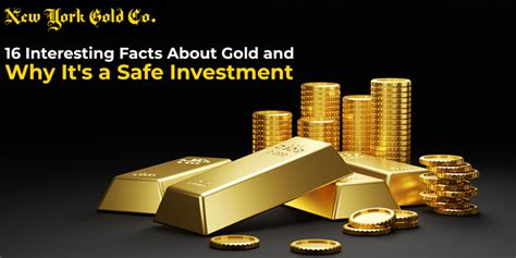 16 Interesting Facts About Gold And Why Its A Safe Investment