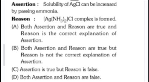 Assertion Solubility Of Agcl Can Be Increased By Passing Ammonia Reaso