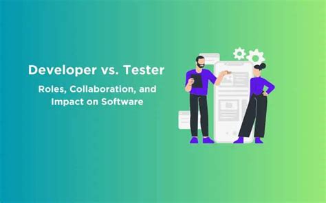 Developer Vs Tester Roles Collaboration And Impact On Software