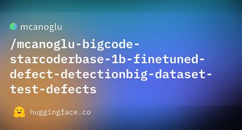 Mcanoglu Mcanoglu Bigcode Starcoderbase 1b Finetuned Defect