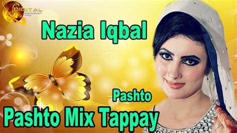 Pashto Mix Tappay Siinger Nazia Iqbal Pashto New Song YouTube