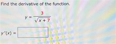 Solved Find The Derivative Of The Function Y 3x 72y X