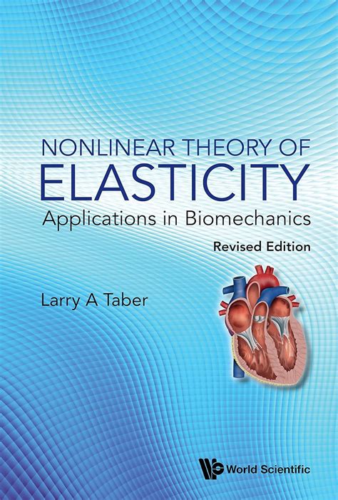 Nonlinear Theory Of Elasticity Applications In Biomechanics Revised Edition EBook Larry A