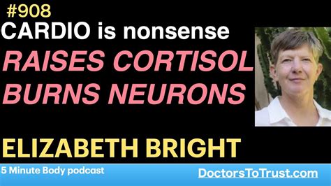 Elizabeth Bright D Cardio Is Nonsense Raises Cortisol Burns Neurons