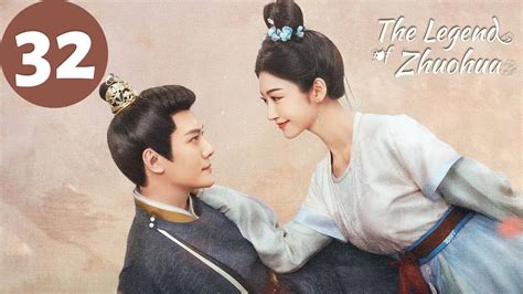 ENG SUB | The Legend of Zhuohua | EP32 | 灼灼风流 | Jing Tian, Feng ...