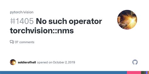 No Such Operator Torchvisionnms · Issue 1405 · Pytorchvision · Github